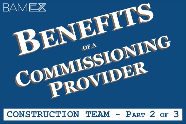 Benefits of a Commissioning Provider – Part 2 of 3 – BAM Commissioning ...